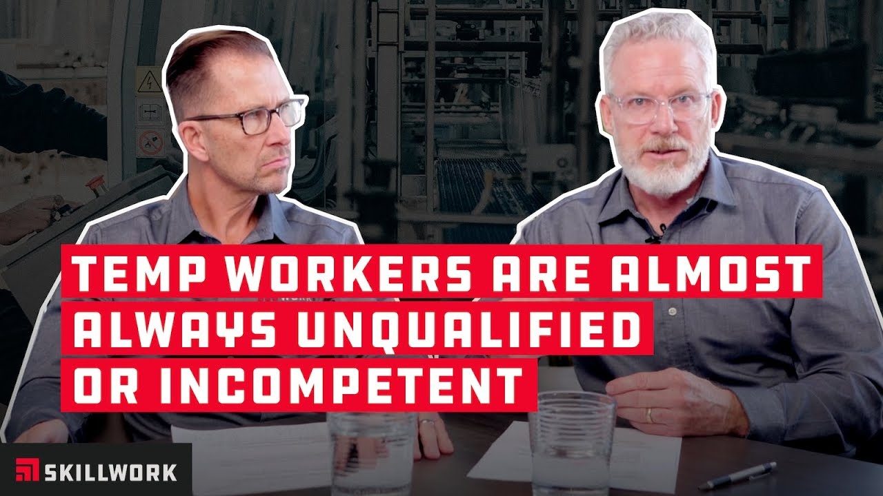 “Temp workers are almost always unqualified or incompetent.” - Skillwork